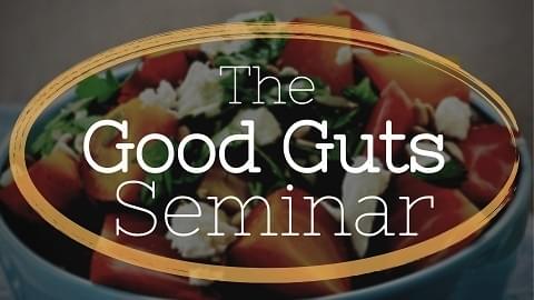 The Good Guts Seminar